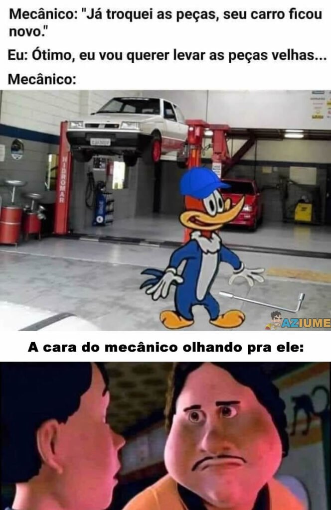 Seria o certo fazer isso com o mecânico? - Aziume - Blog de humor