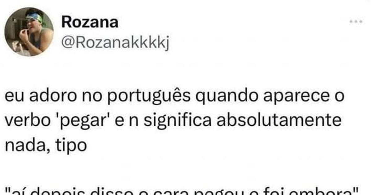 Pegou e foi embora: o verbo brasileiro que não faz nada, mas tá em ...